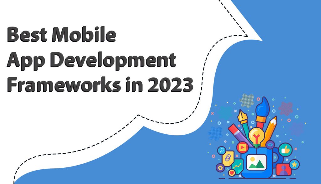 Best Mobile App Development Frameworks in 2023